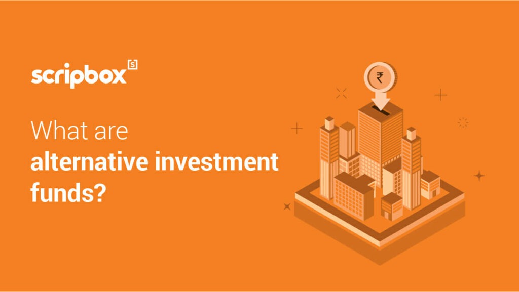 What are alternative investment funds? How it works? | Scripbox