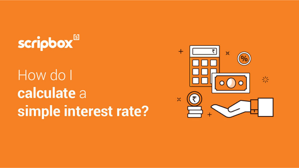 What is a simple interest? How is it calculated? Scripbox